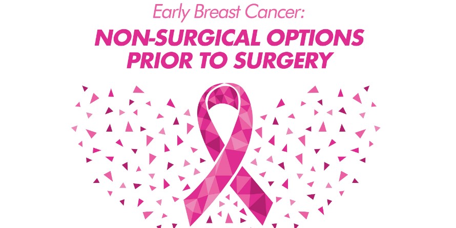 Early Breast Cancer: Non-Surgical Options Before Surgery
